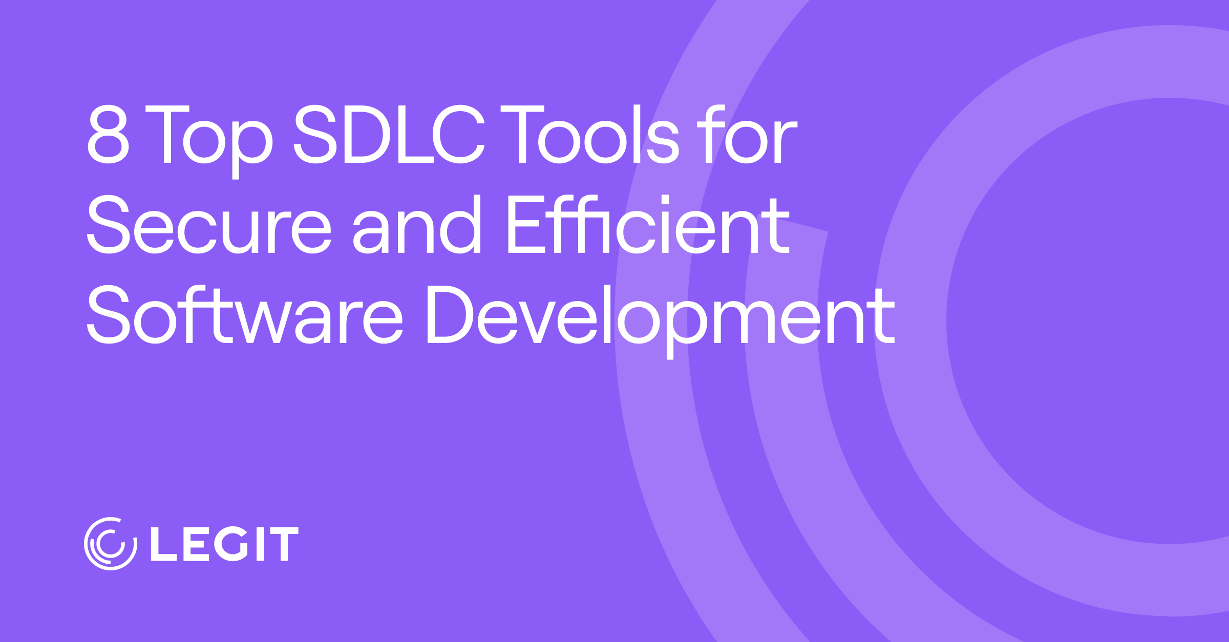 8 Top SDLC Tools for Secure and Efficient Software Development